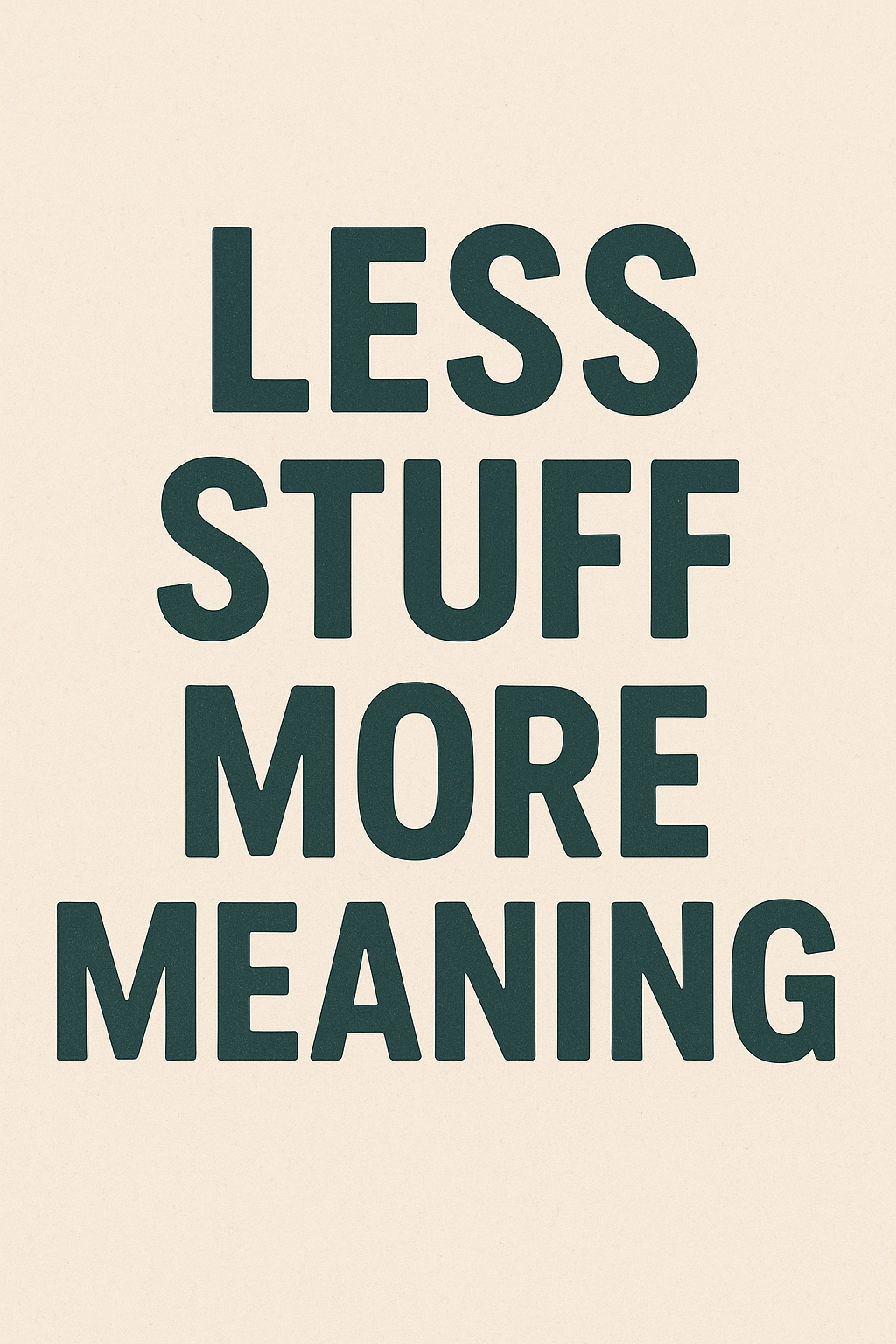 Less Stuff, More Meaning – Happyribbon